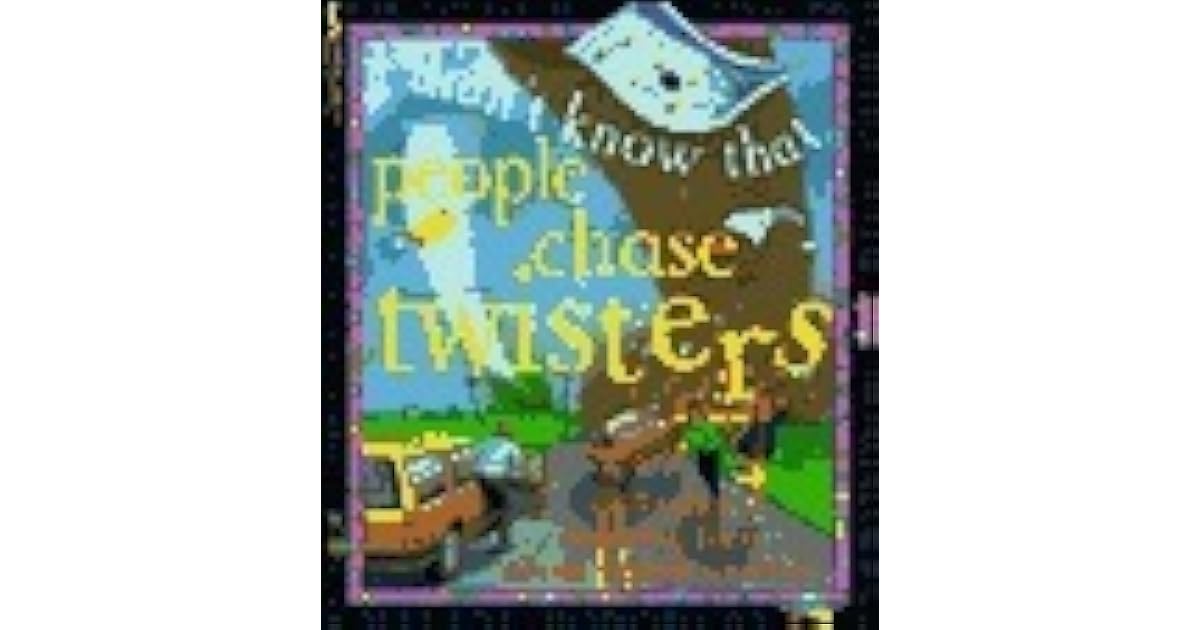 People Chase Twisters and Other Amazing Facts About Weather by Kate Petty