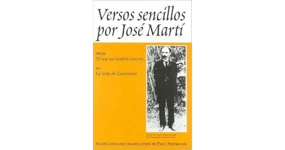 Versos sencillos: from Yo soy un hombre sincero to La nina de Guatemala ...