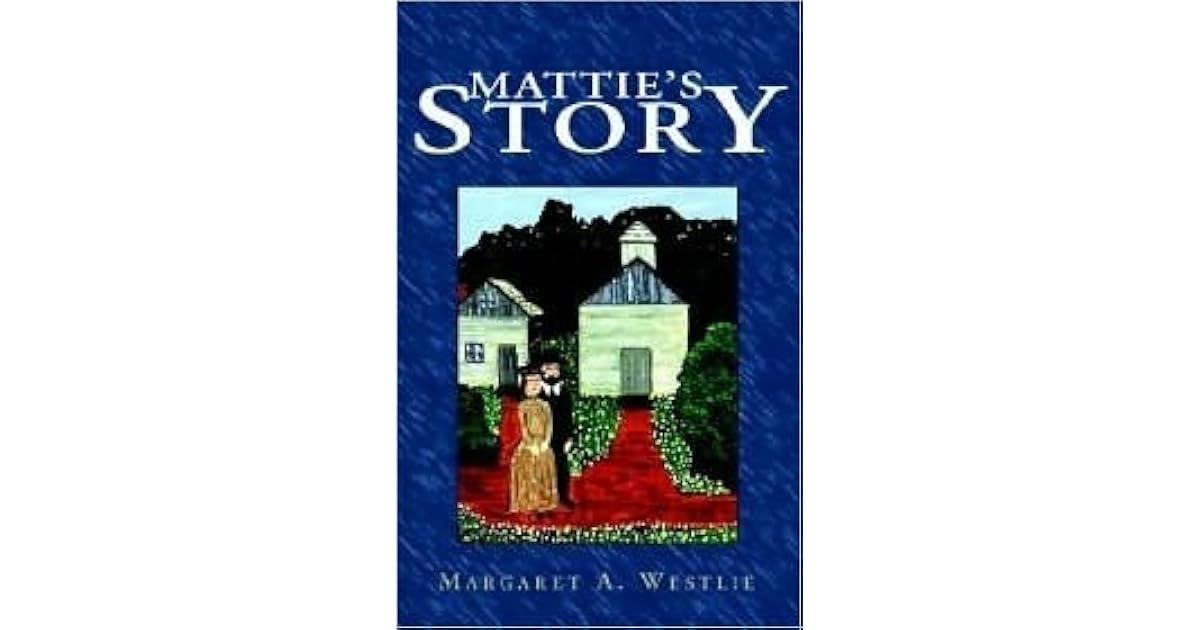 Mattie's Story by Margaret A. Westlie