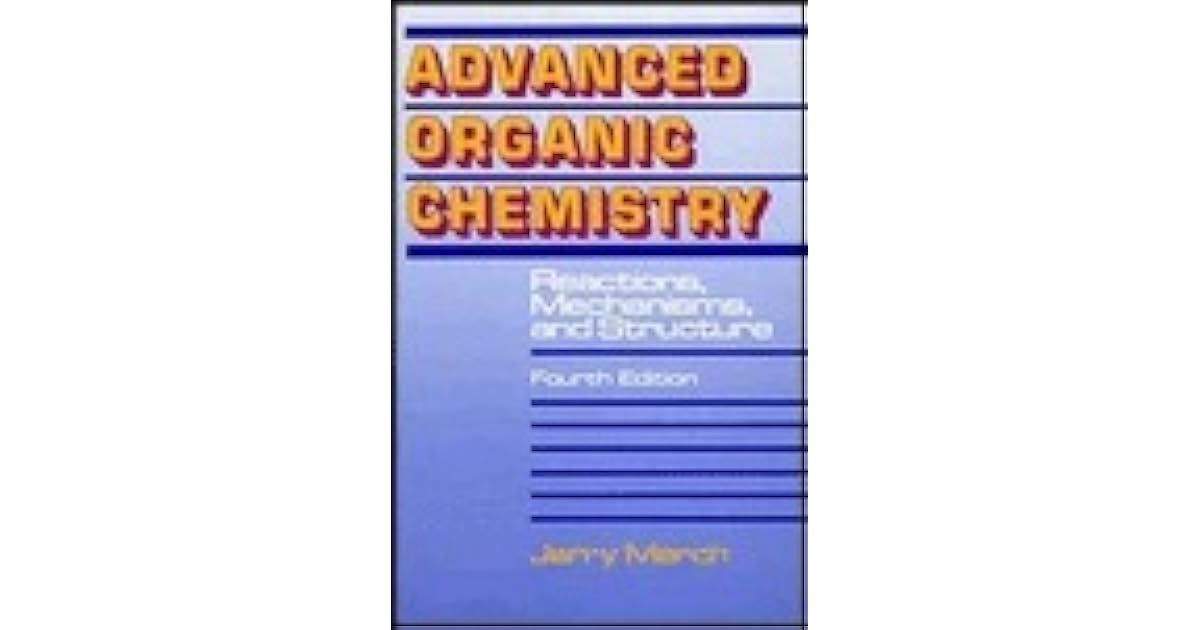 Advanced Organic Chemistry: Reactions, Mechanisms, and Structure by ...