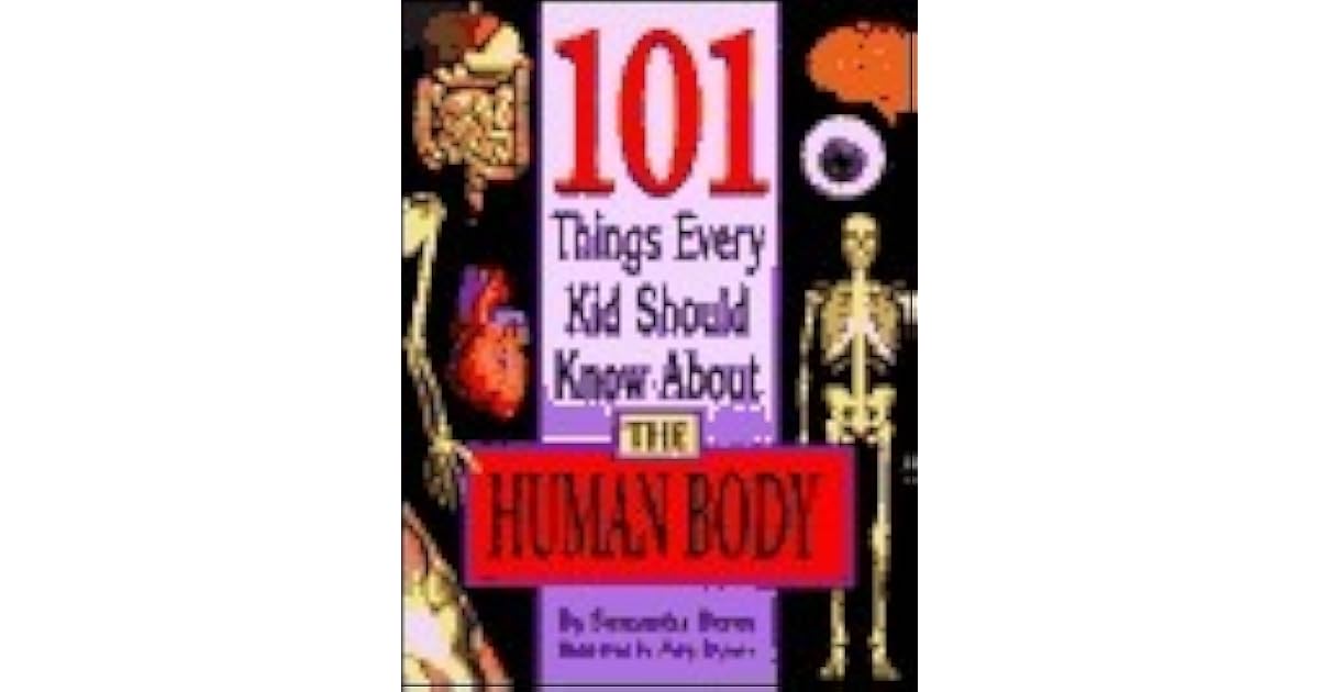 101 Things Every Kid Should Know about the Human Body by Samantha Beres