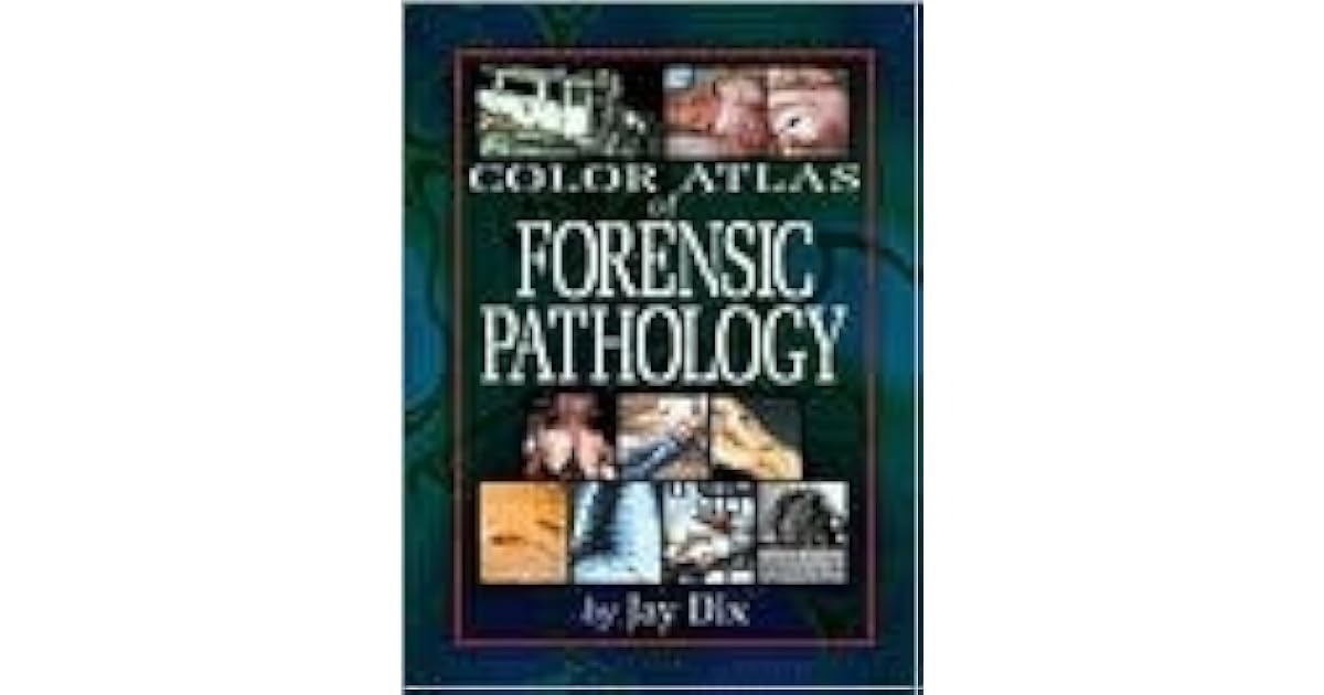 Color Atlas of Forensic Pathology by Jay Dix
