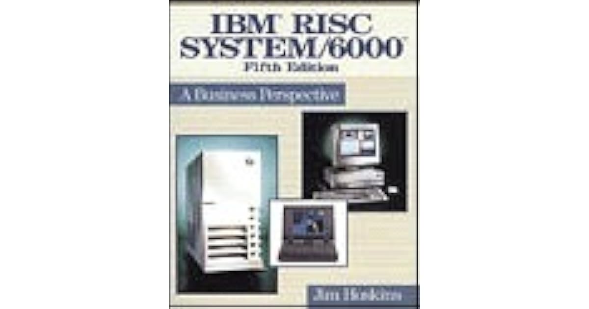 IBM? RISC System/6000: A Business Perspective by Jim Hoskins