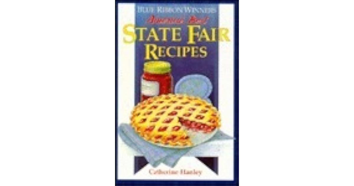 Blue Ribbon Winners: America's Best State Fair Recipes by Catherine Hanley