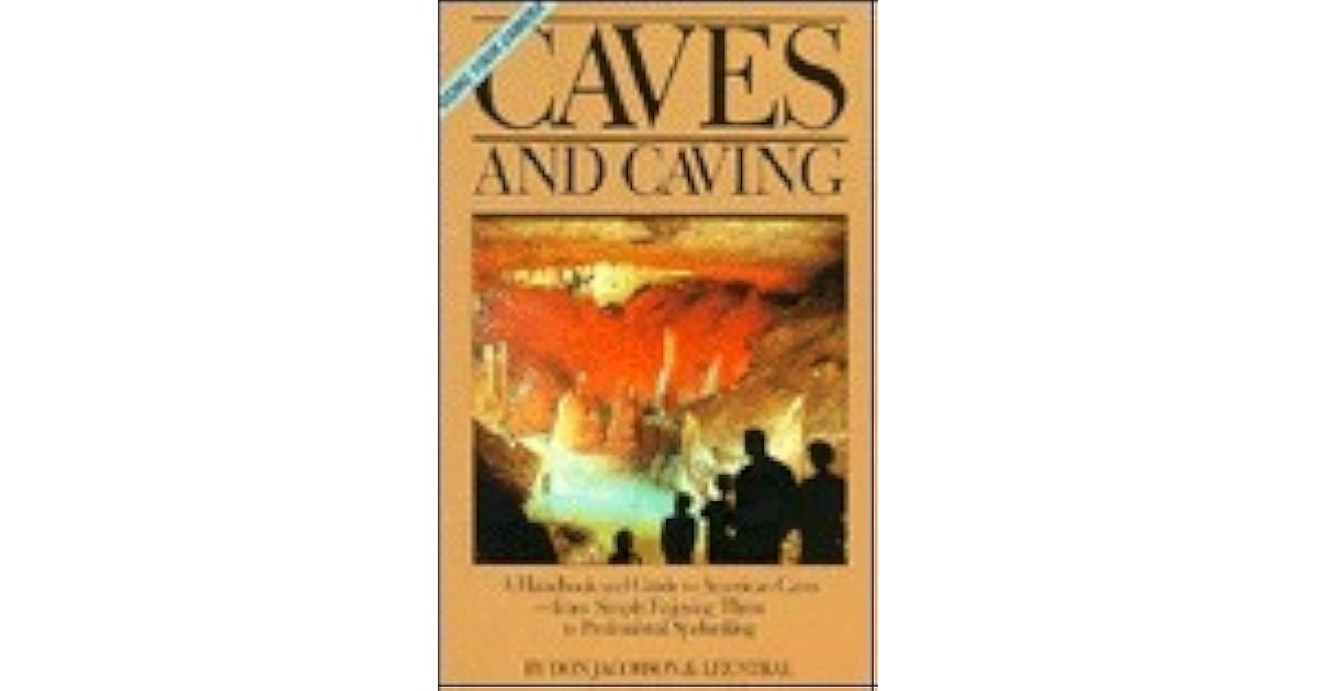 Caves And Caving: A Handbook and Guide to American Caves by Don Jacobson
