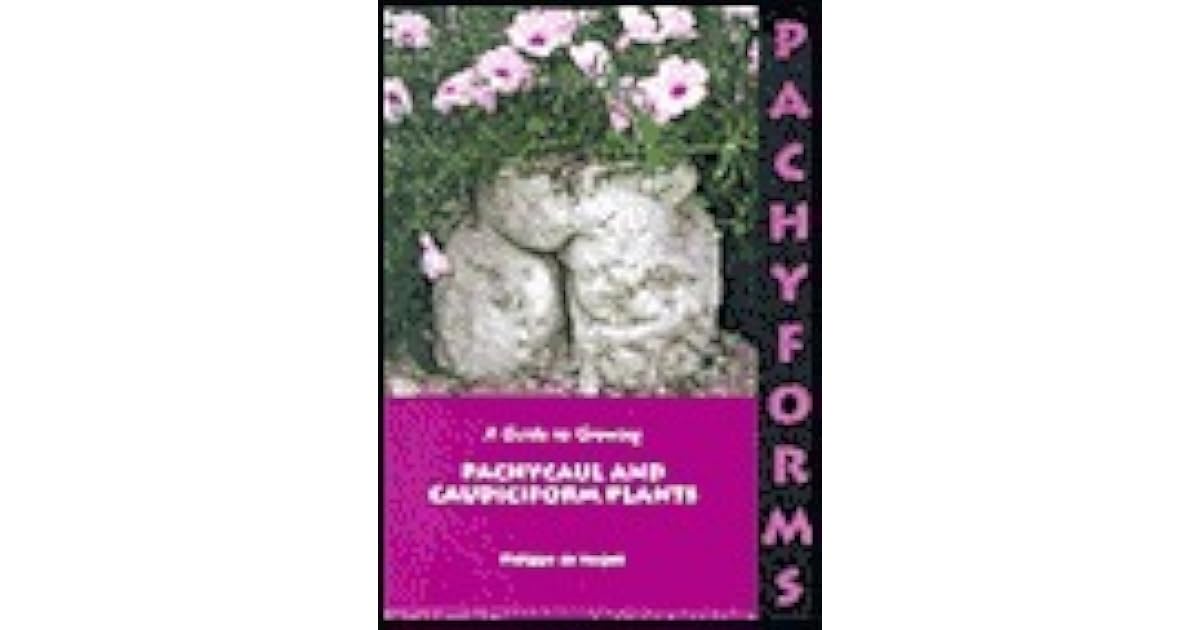 Pachyforms: A Guide to Growing Caudiciform and Pachycaul Plants by ...