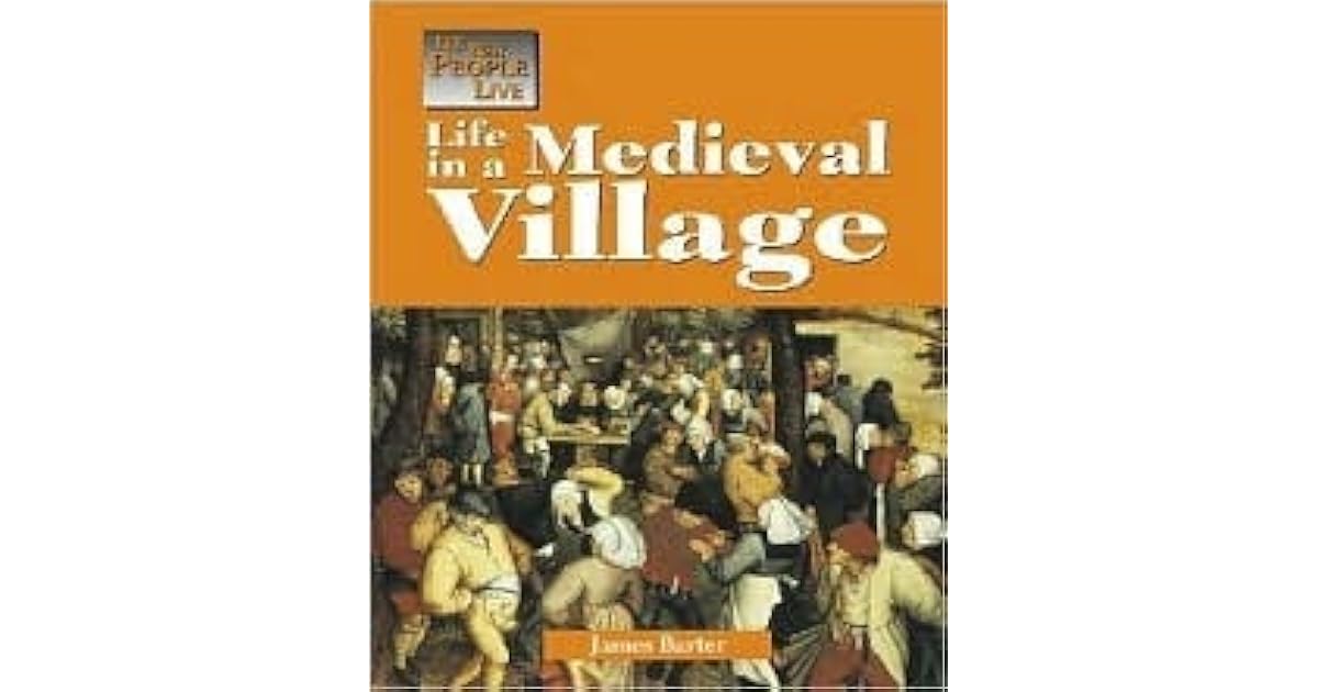 Life in a Medieval Village by James Barter