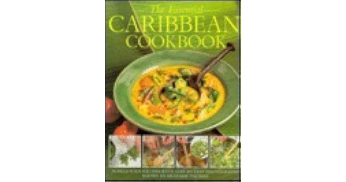 The Essential Caribbean Cookbook: 50 Classic Recipes, with Step-By-Step ...