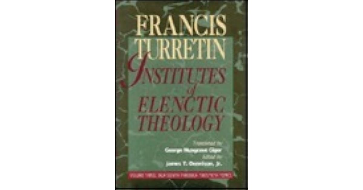 Institutes of Elenctic Theology (Vol. 3) by Francis Turretin