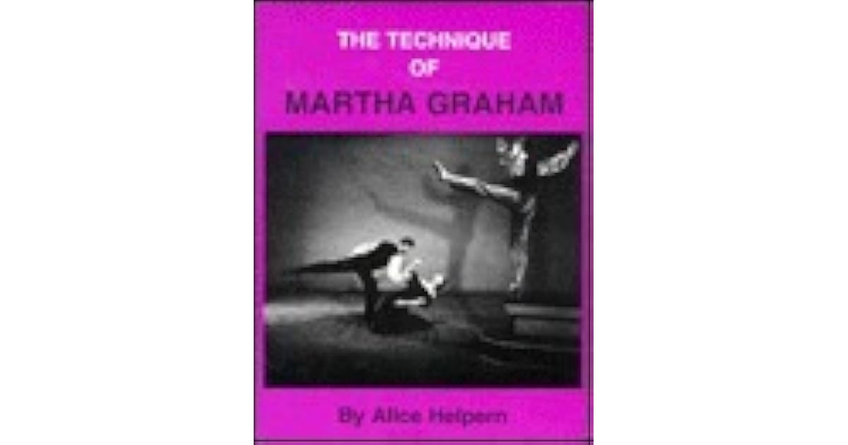 The Technique Of Martha Graham by Alice J. Helpern