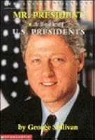 Mr. President: A Book of U.S. Presidents by George Sullivan