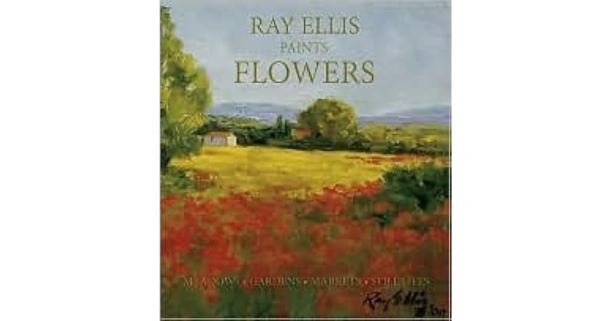 Ray Ellis Paints Flowers by Ray G. Ellis