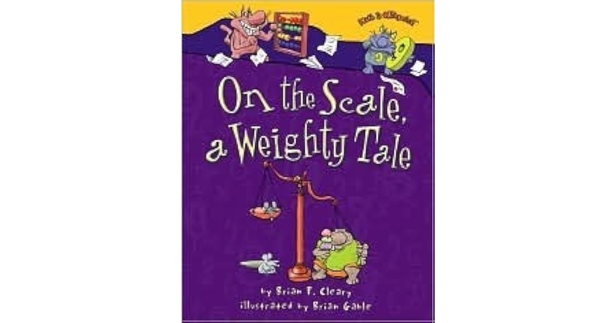 On the Scale, a Weighty Tale by Brian P. Cleary