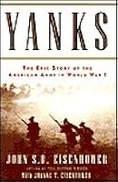 Yanks: The Epic Story of the American Army in World War I by John S.D ...