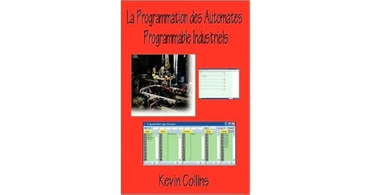 La Programmation Des Automates Programmable Industriels by Kevin Collins