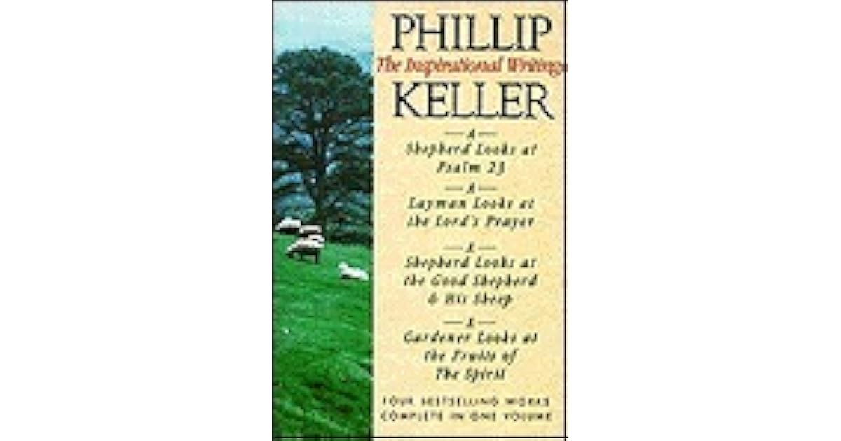 Phillip Keller: The Inspirational Writings by W. Phillip Keller
