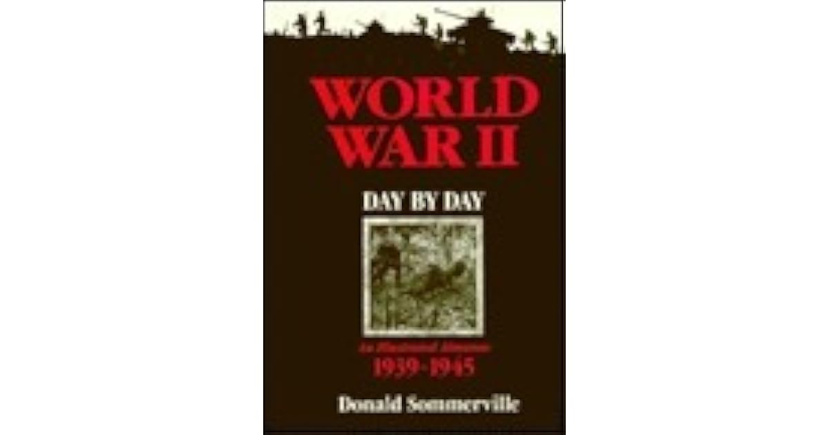 World War II: Day by Day by Donald Sommerville