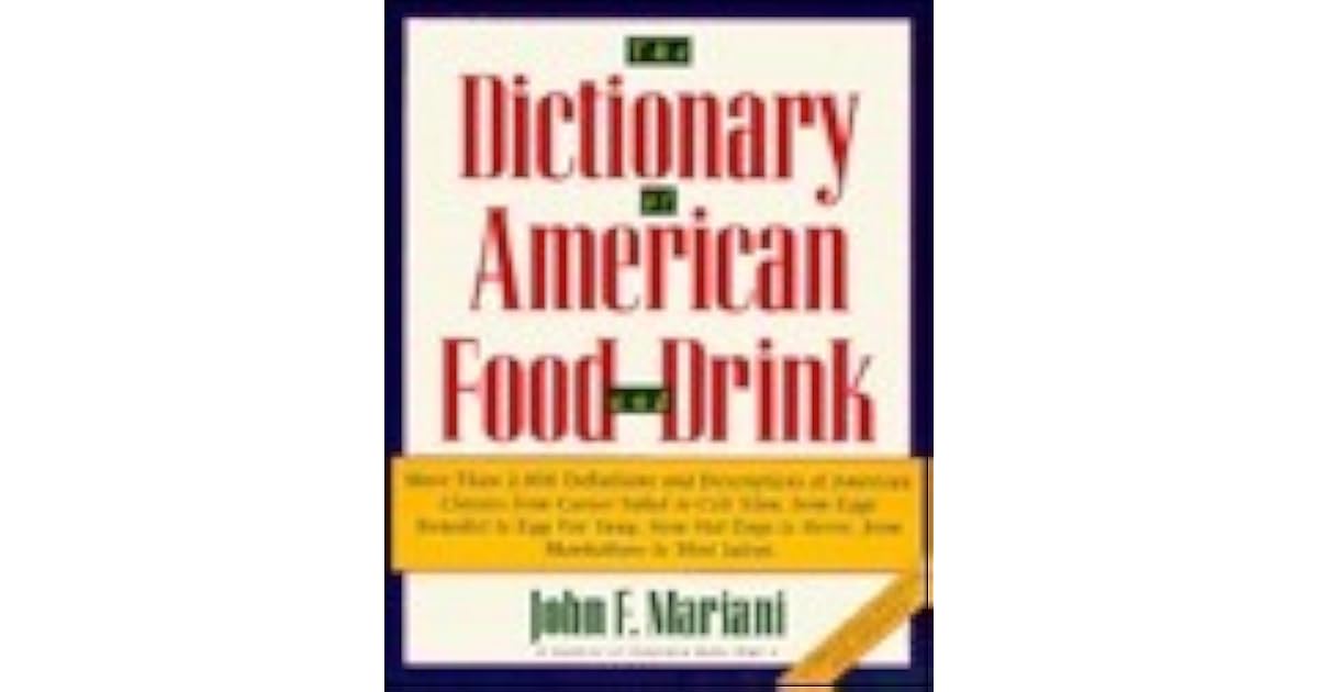 The Dictionary of American Food and Drink by John F. Mariani