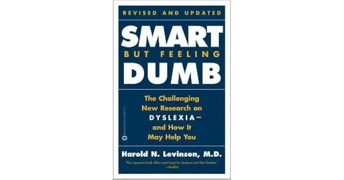Smart But Feeling Dumb: New Research on Dyslexia--And How It May Help ...