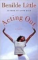 Acting Out by Benilde Little