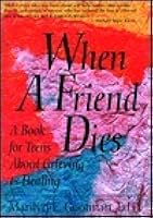 When a Friend Dies: A Book for Teens About Grieving Healing by Marilyn ...
