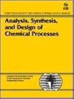 Analysis, Synthesis and Design of Chemical Processes by Richard Turton