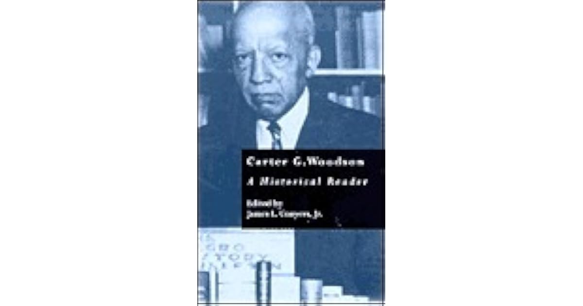 Carter G. Woodson: A Historical Reader by Carter G. Woodson