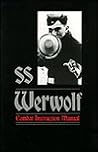 The Last Nazis: SS Werewolf Guerrilla Resistance in Europe 1944-1947 by ...