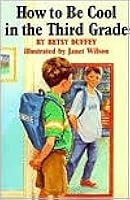 How to Be Cool in the Third Grade by Betsy Duffey