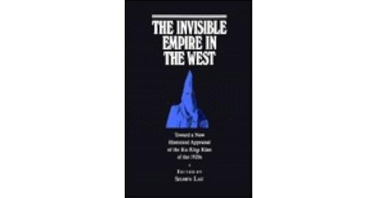 The Invisible Empire in West: Toward a New Historical Appraisal of the ...