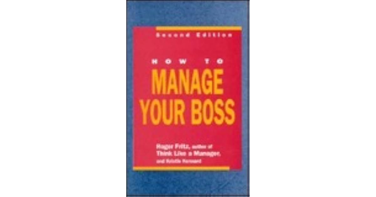 How to Manage Your Boss by Roger Fritz