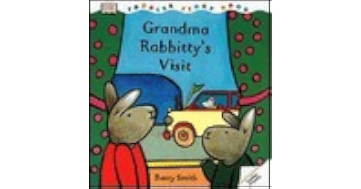 Grandma Rabbitty's Visit by Barry Smith
