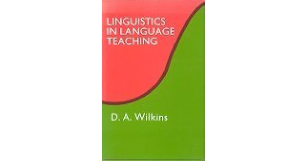 Linguistics in Language Teaching by David Arthur Wilkins