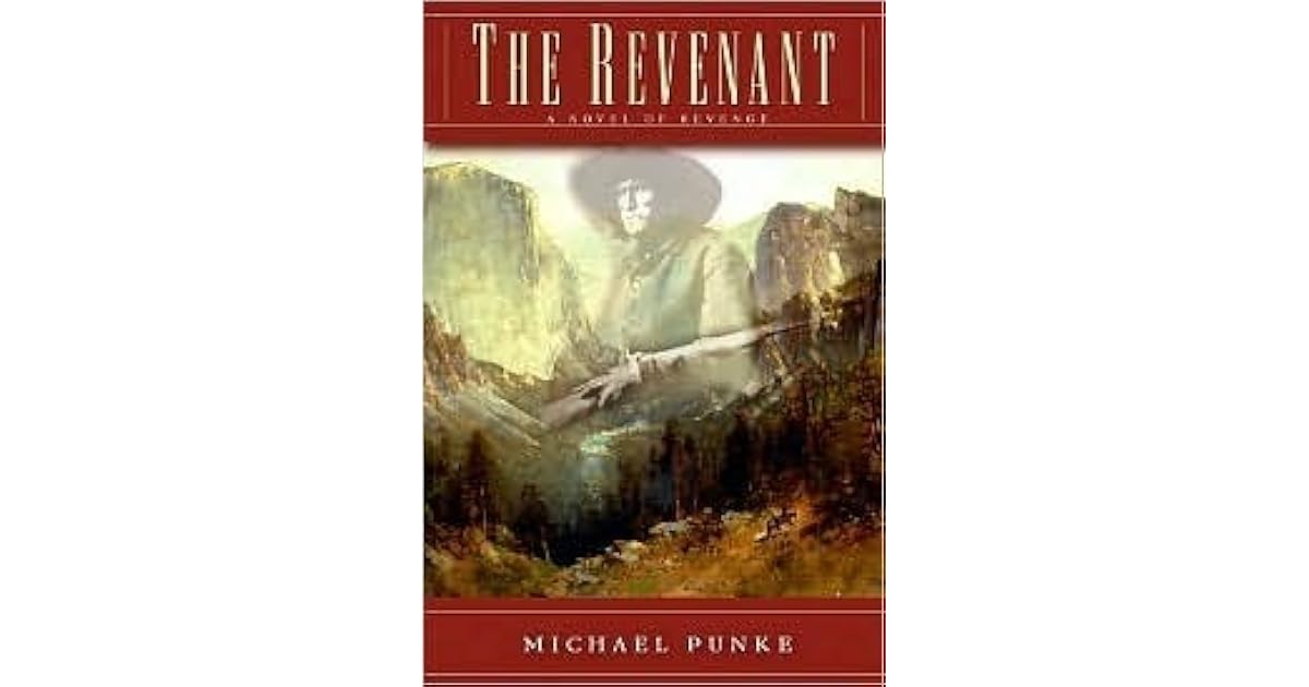 The Revenant: A Novel of Revenge by Michael Punke