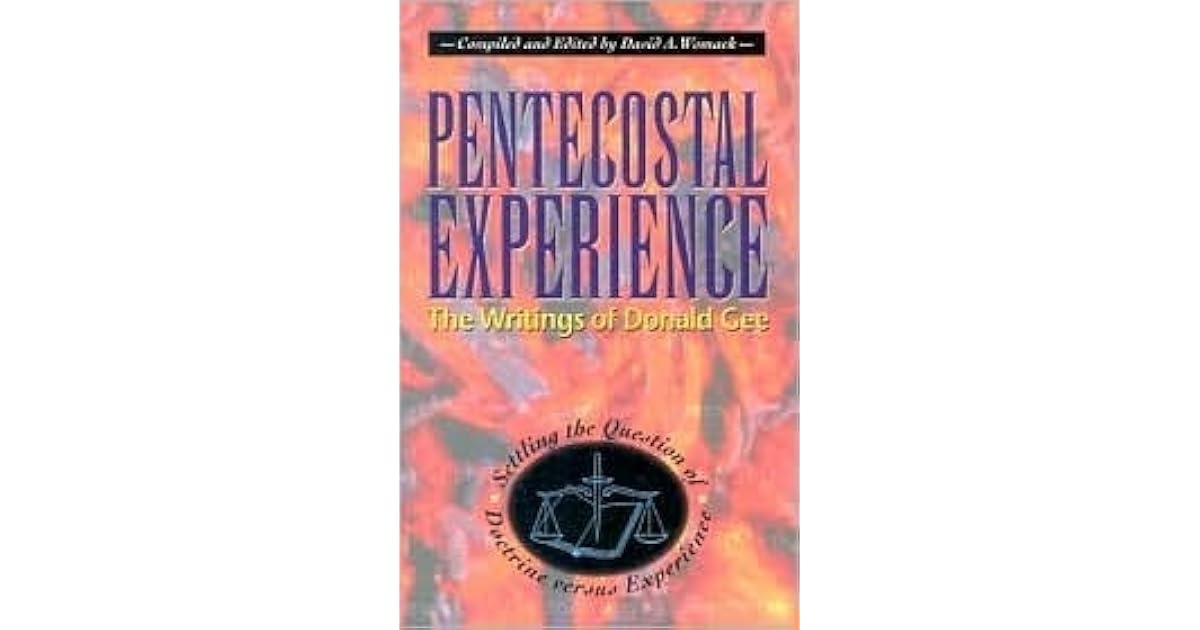Pentecostal Experience: The Writings of Donald Gee: Settling the ...