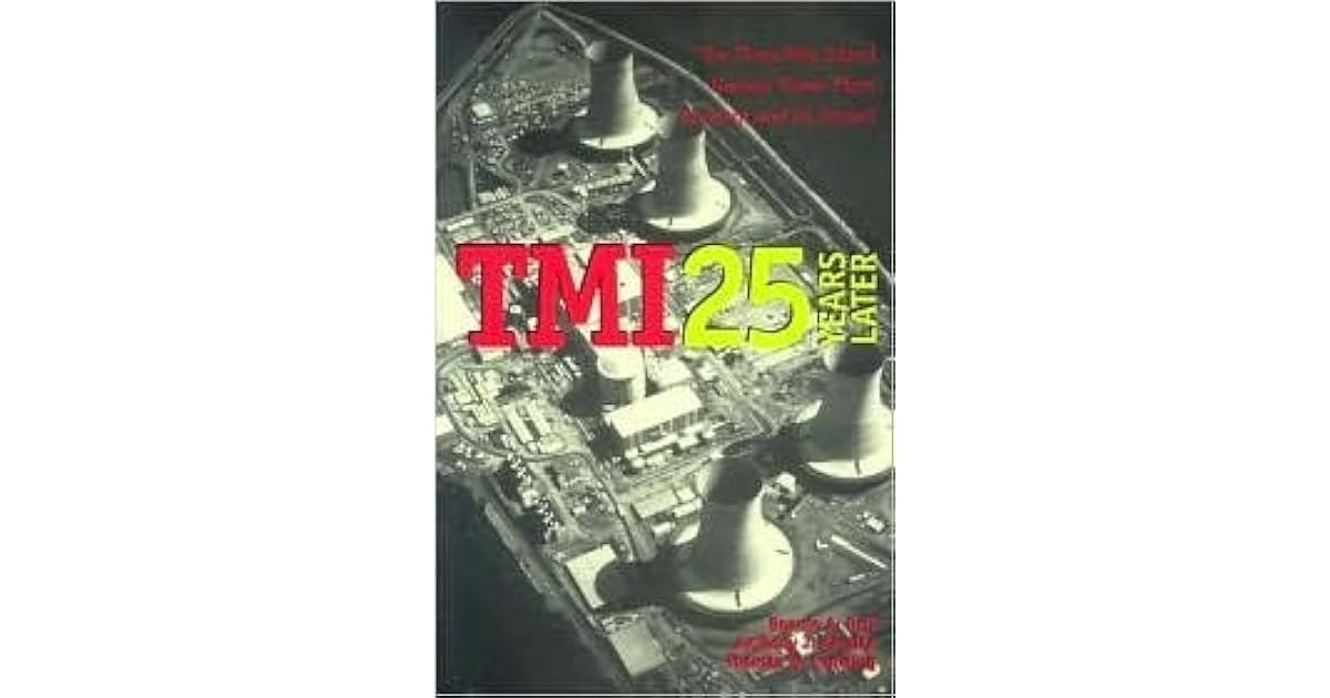TMI 25 Years Later: The Three Mile Island Nuclear Power Plant Accident and Its Impact by Bonnie ...