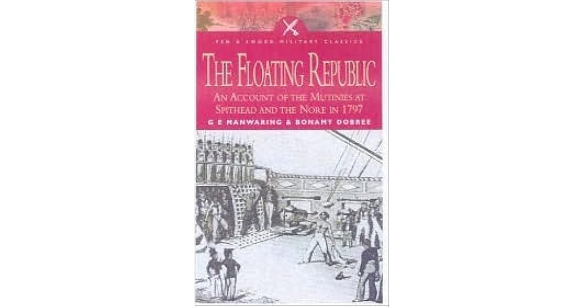 Floating Republic: An Account of the Mutinies at Spithead and the Nore ...