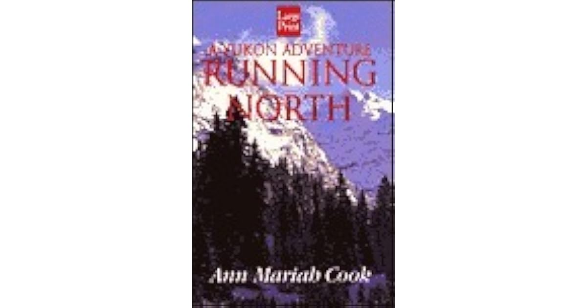 Running North by Ann Mariah Cook