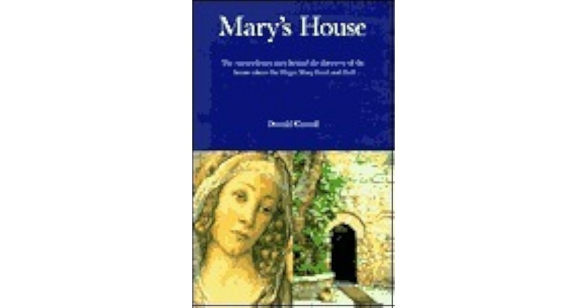 Mary's House: The Extraordinary Story Behind the Discovery of the House ...