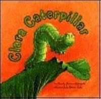 Clara Caterpillar by Pamela Duncan Edwards