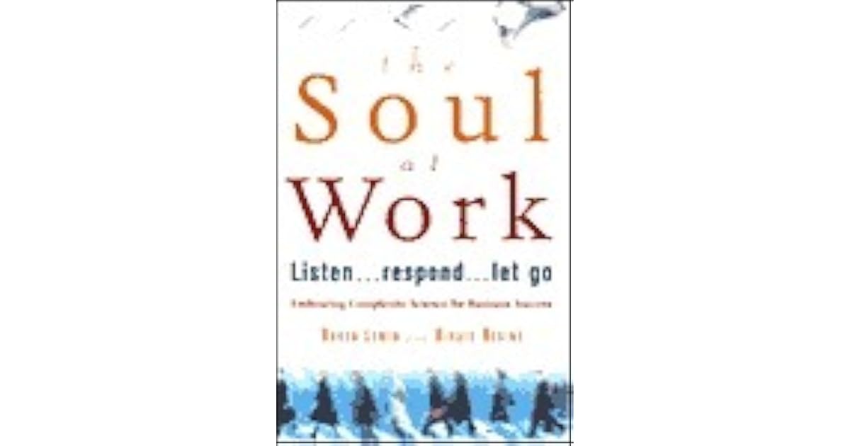 The Soul at Work: Listen, Respond, Let Go by Roger Lewin