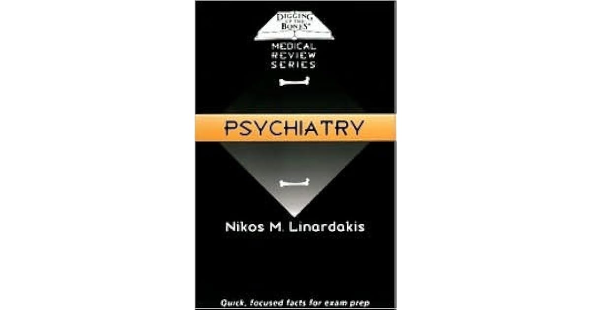 Dig Up Bones: Psychiatry by Nikos M. Linardakis