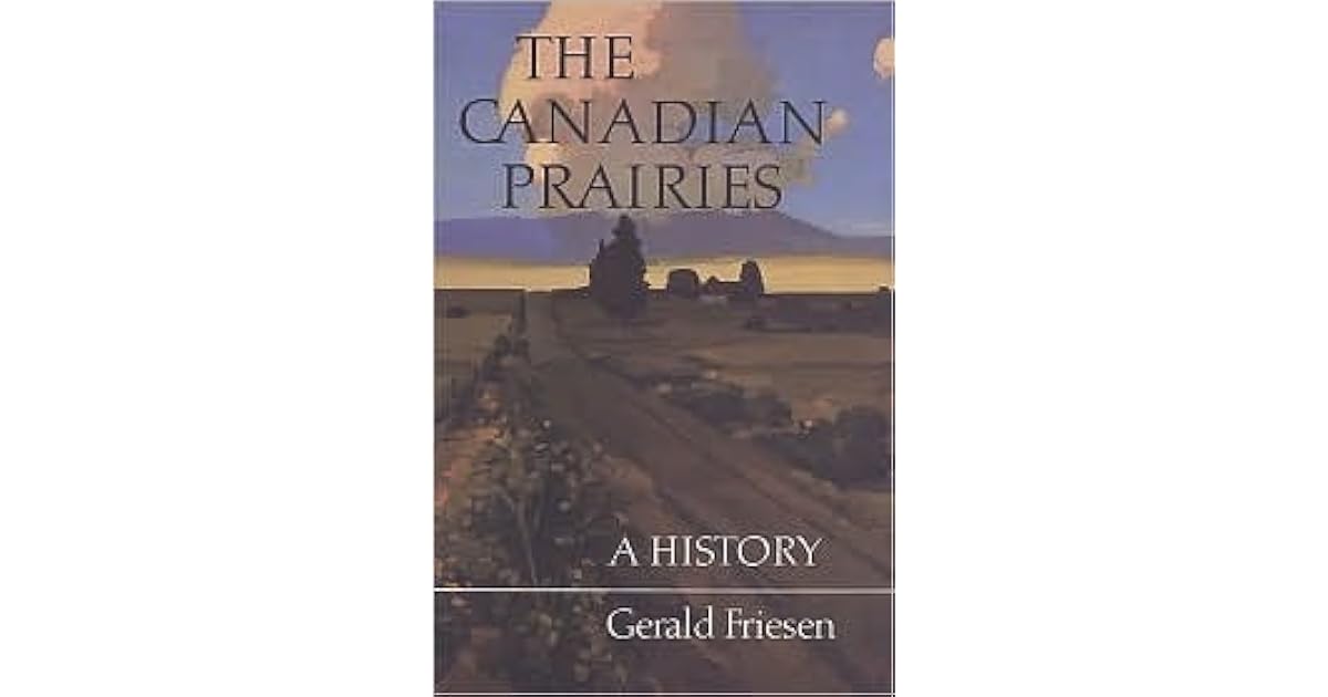 The Canadian Prairies: A History by Gerald Friesen