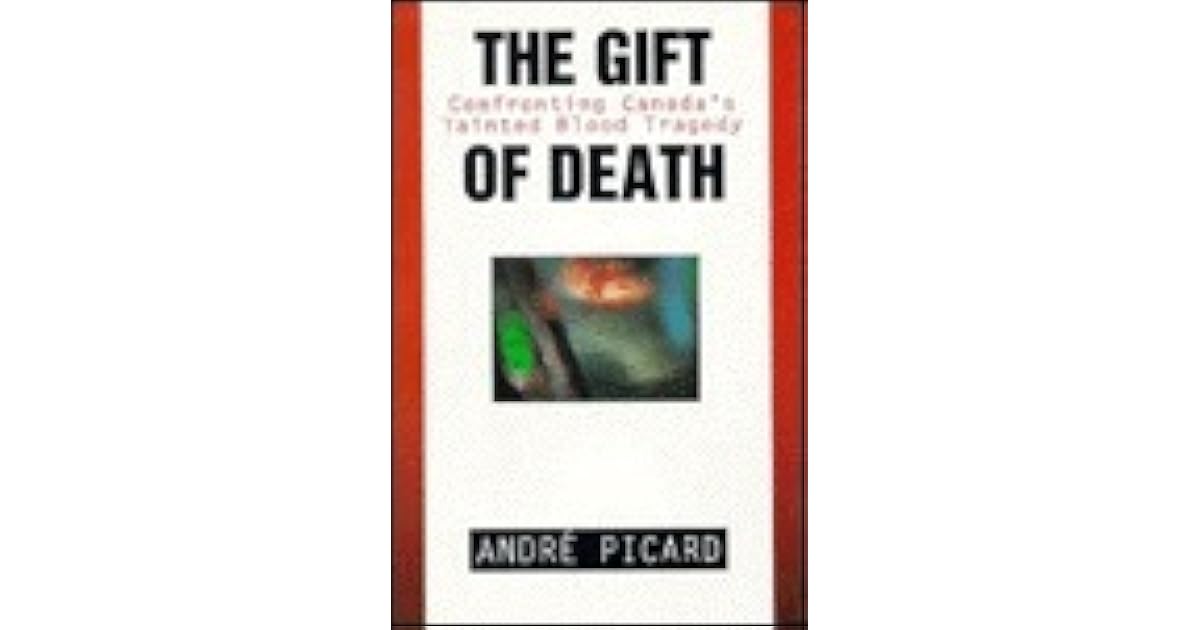The Gift of Death: Confronting Canada's Tainted-Blood Tragedy by Andre ...