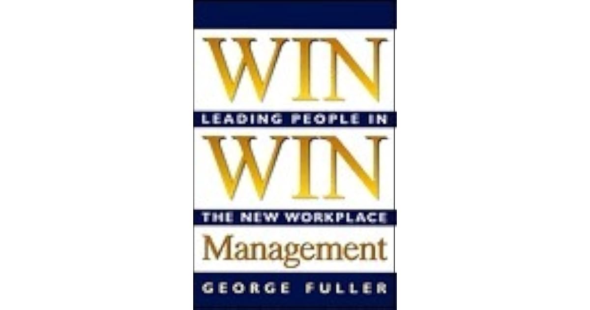 Win Win Management: Leading People in the New Workplace by George Fuller
