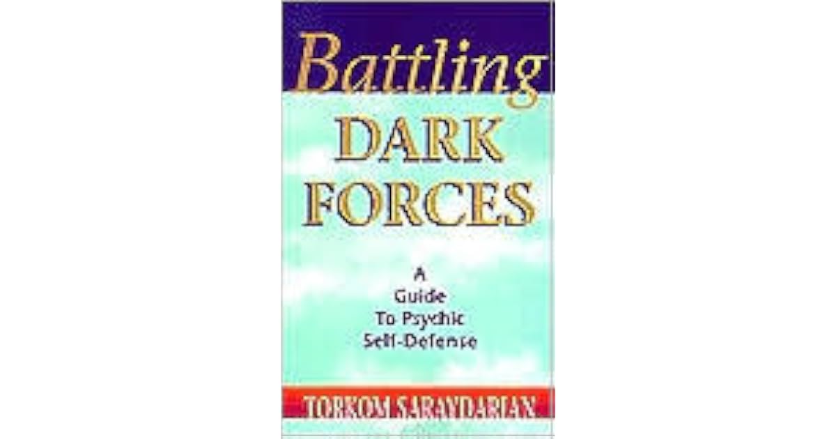 Battling Dark Forces: A Guide to Psychic Self-Defense by Torkom Saraydarian