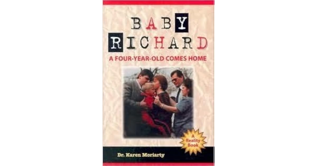 Baby Richard: A Four-Year-Old Comes Home by Karen Moriarty