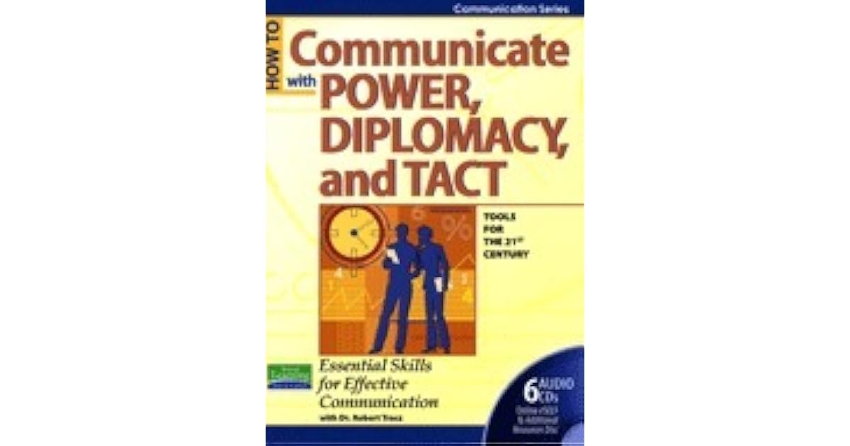 How to Communicate with Power, Diplomacy, and Tact by Robert A. Tracz