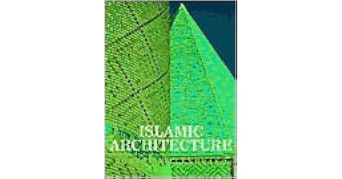 Islamic Architecture: Form, Function, and Meaning by Robert Hillenbrand