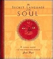 The Secret Language of the Soul: A Visual Key to the Spiritual World by ...